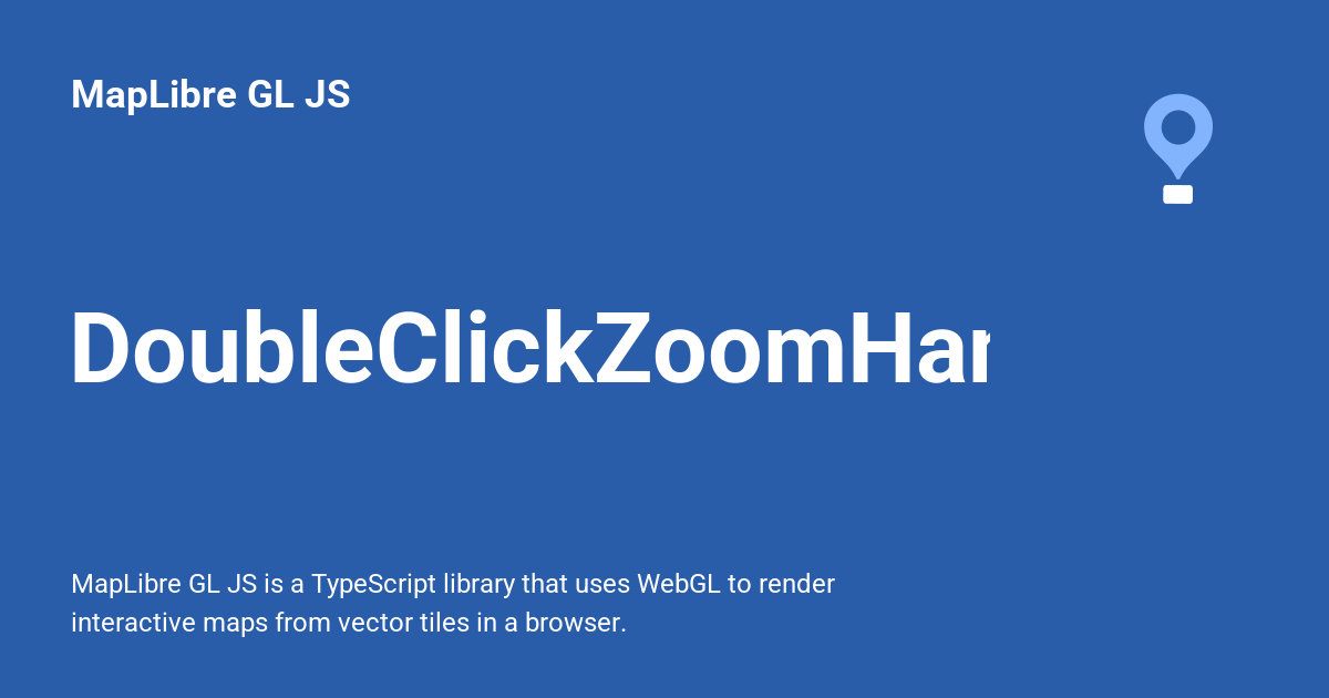 DoubleClickZoomHandler - MapLibre GL JS