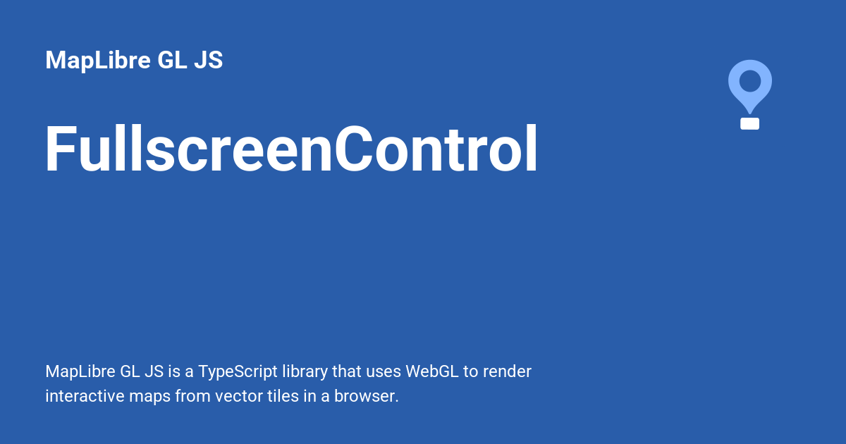 FullscreenControl - MapLibre GL JS