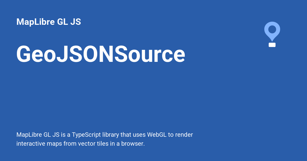 GeoJSONSource - MapLibre GL JS