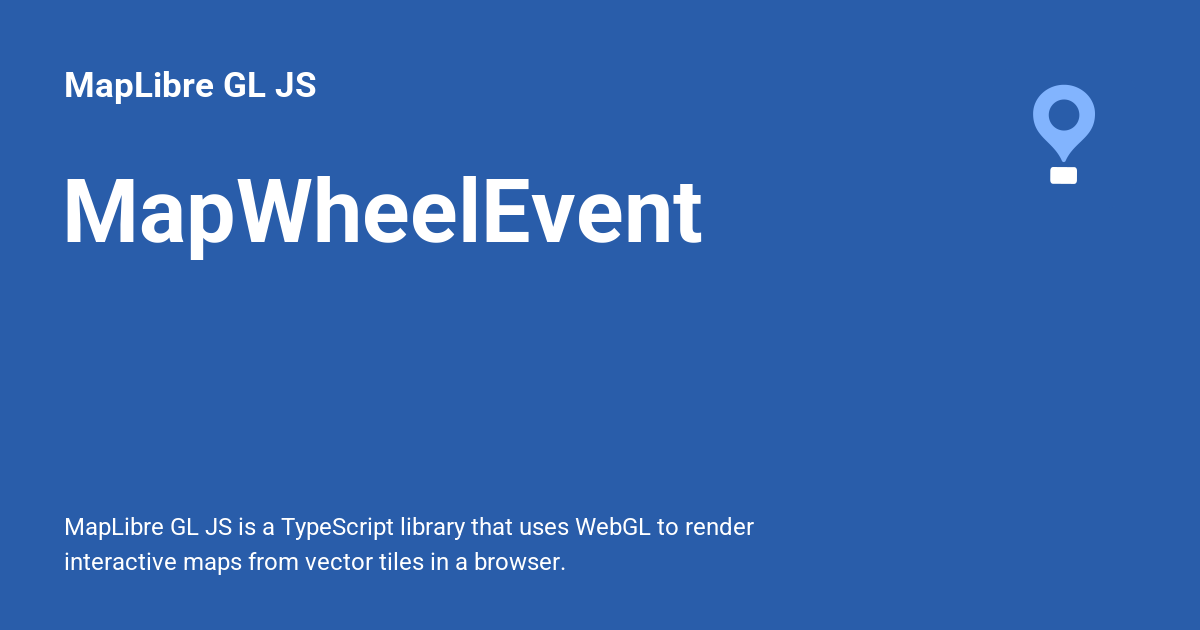 MapWheelEvent - MapLibre GL JS