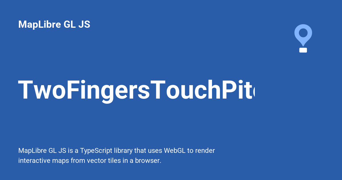 TwoFingersTouchPitchHandler - MapLibre GL JS