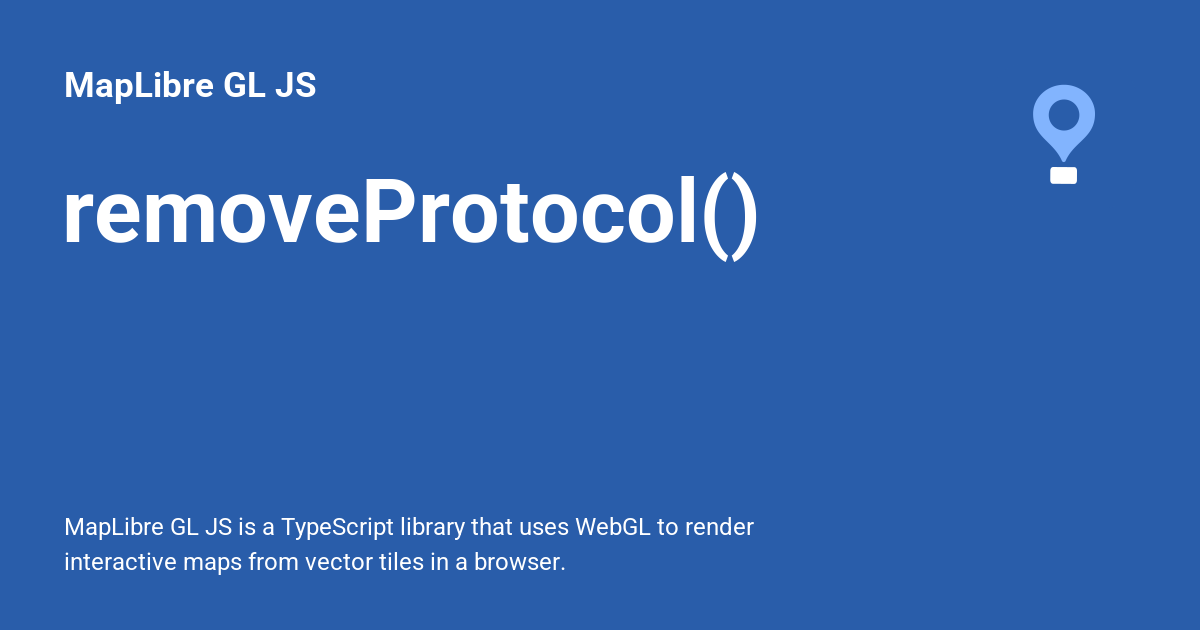 removeProtocol() - MapLibre GL JS