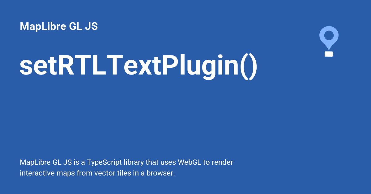 setRTLTextPlugin() - MapLibre GL JS