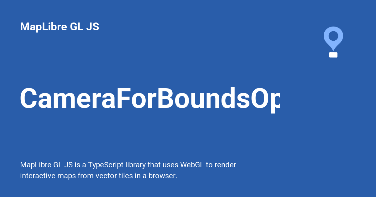 CameraForBoundsOptions - MapLibre GL JS