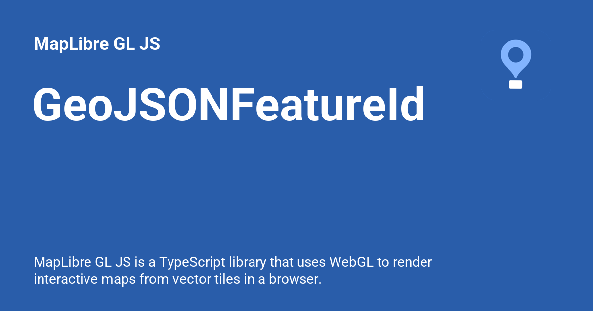 GeoJSONFeatureId - MapLibre GL JS