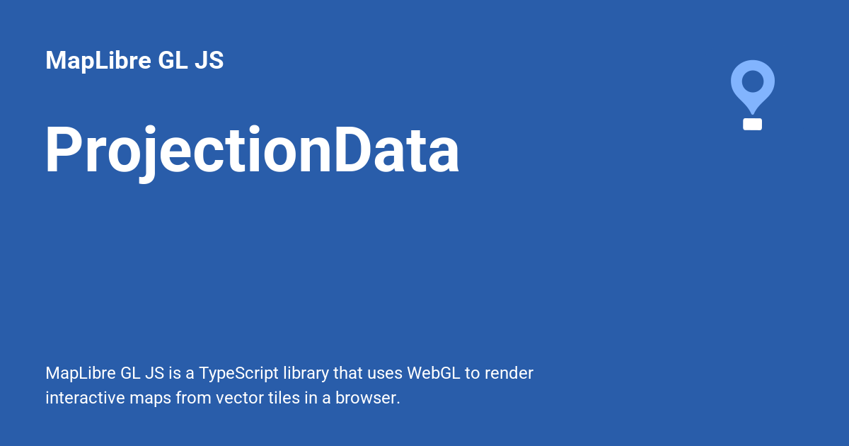 ProjectionData - MapLibre GL JS