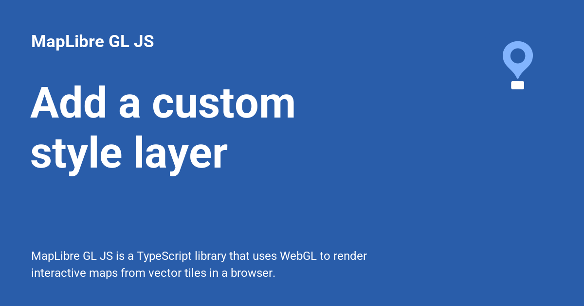 Add a custom style layer - MapLibre GL JS