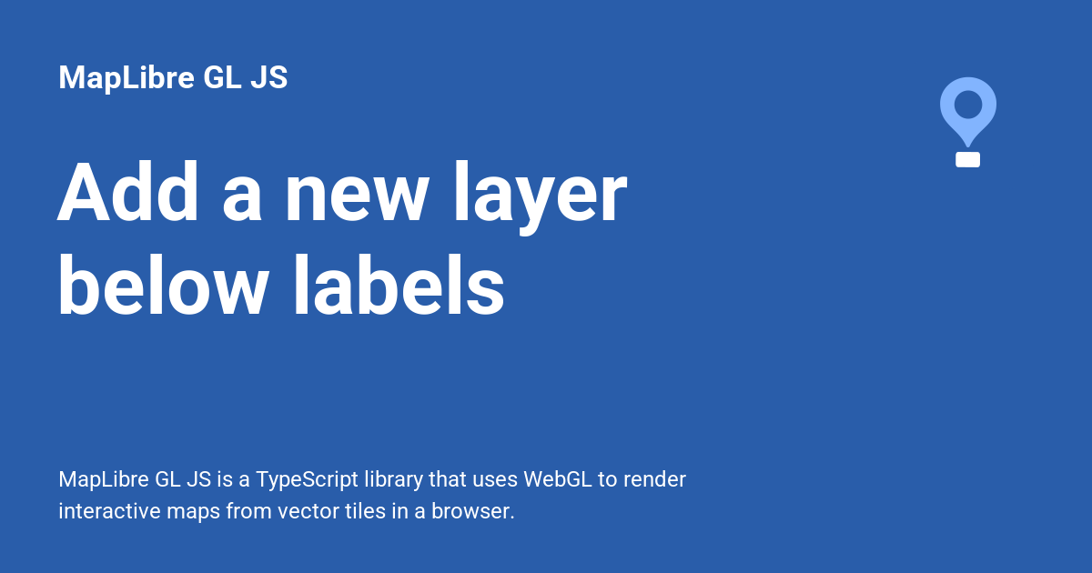 Add a new layer below labels - MapLibre GL JS