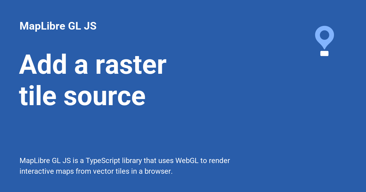 Add a raster tile source - MapLibre GL JS