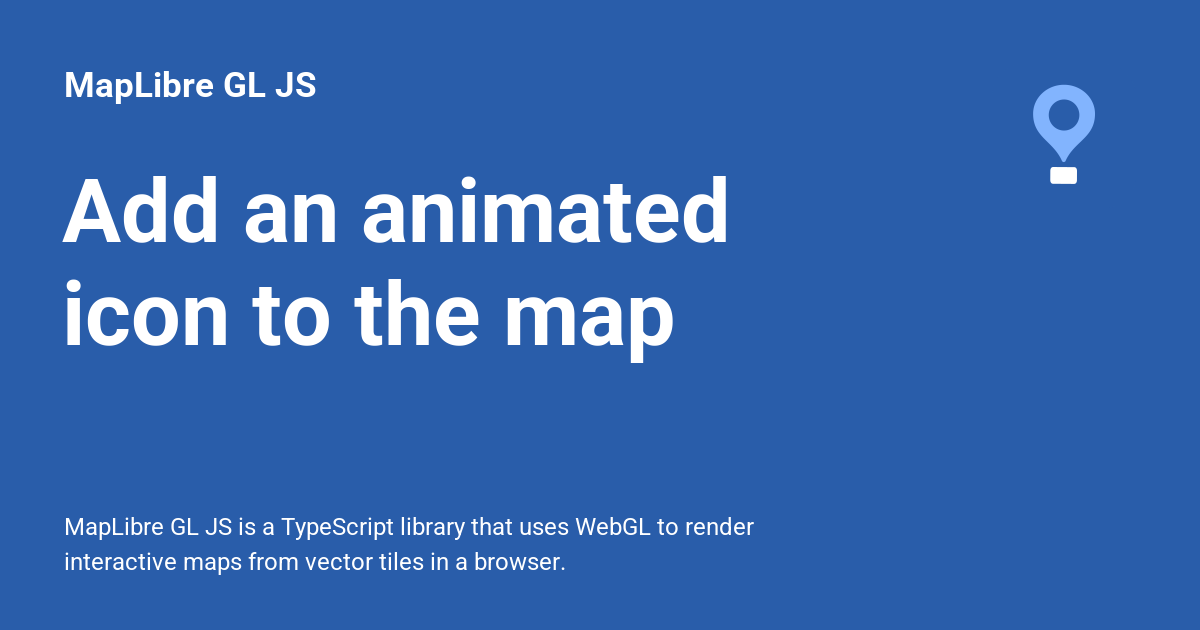 Add an animated icon to the map - MapLibre GL JS