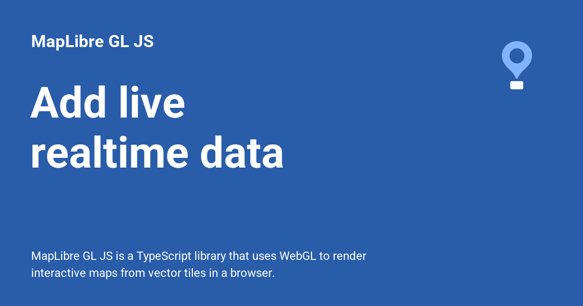 Add live realtime data - MapLibre GL JS