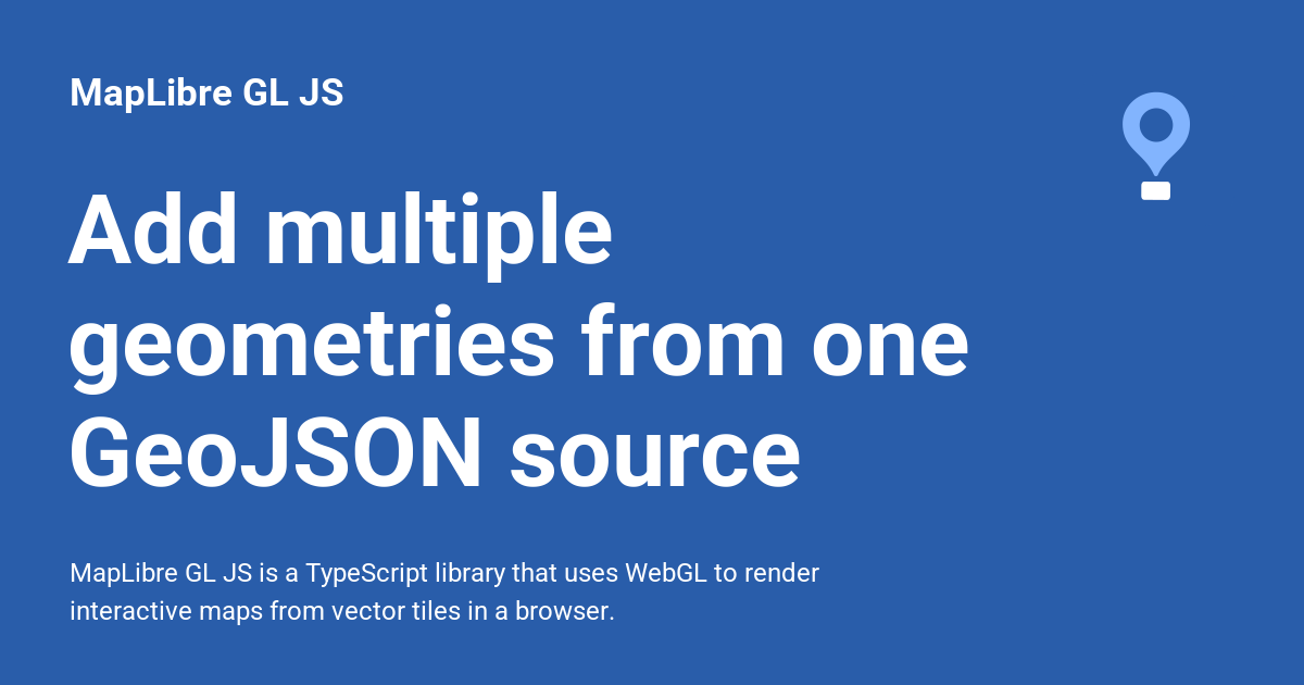 Add multiple geometries from one GeoJSON source - MapLibre GL JS