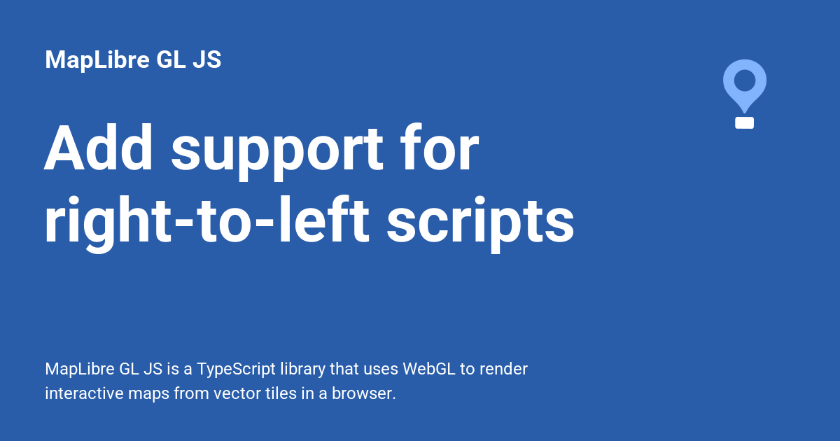 Add support for right-to-left scripts - MapLibre GL JS