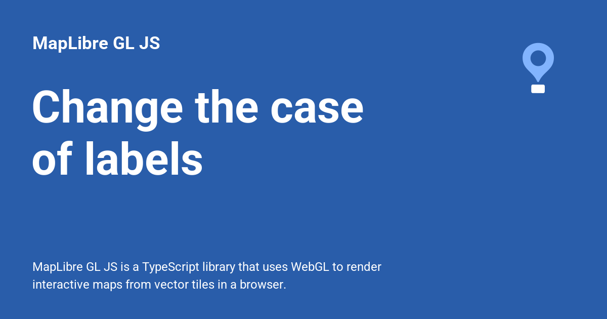 Change the case of labels - MapLibre GL JS