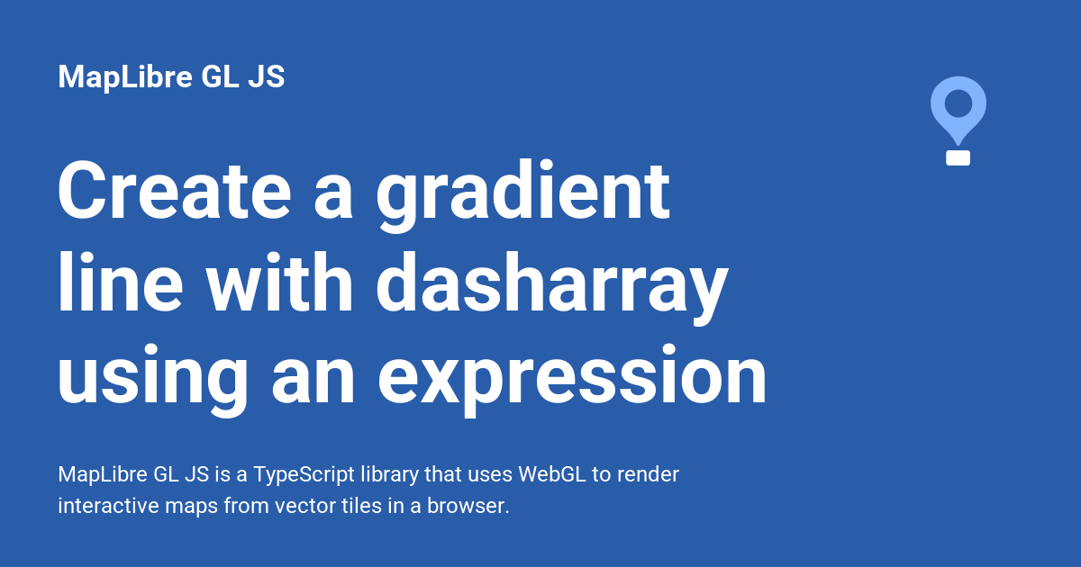 Create A Gradient Line With Dasharray Using An Expression Maplibre Gl Js