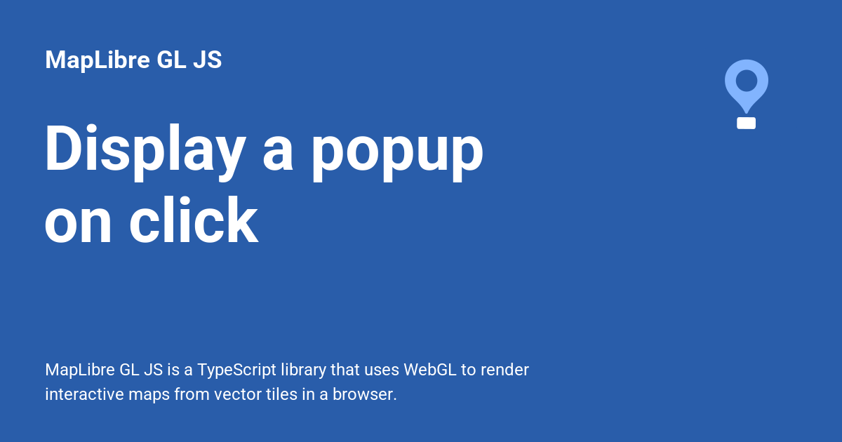 Display a popup on click - MapLibre GL JS
