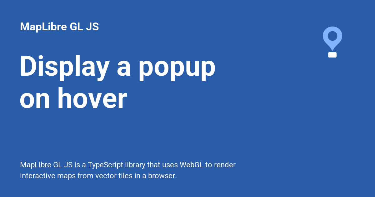 Display a popup on hover - MapLibre GL JS
