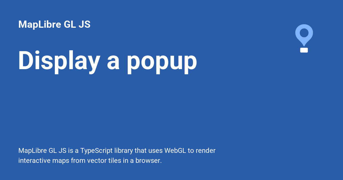 Display a popup - MapLibre GL JS