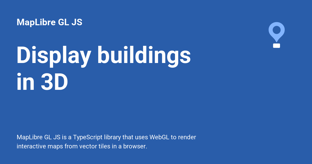 Display buildings in 3D - MapLibre GL JS