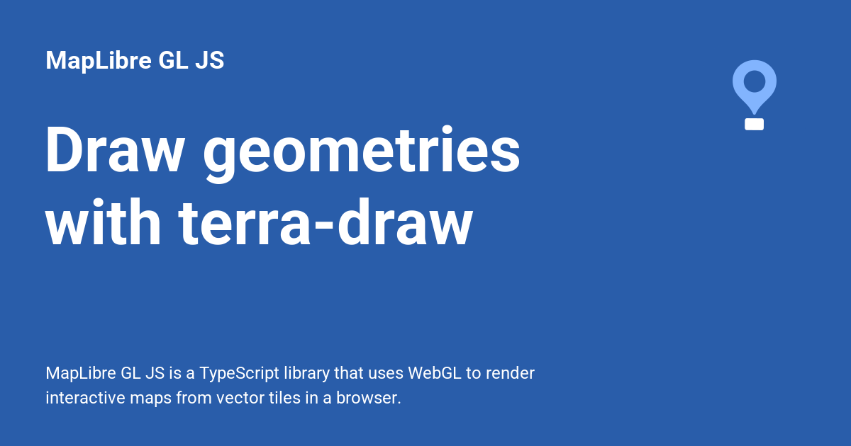 Draw geometries with terra-draw - MapLibre GL JS