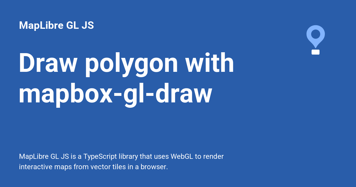 Draw polygon with mapbox-gl-draw - MapLibre GL JS