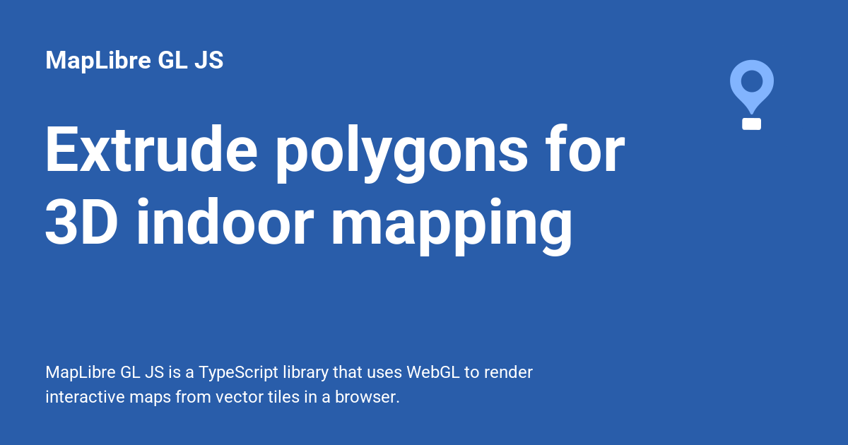 Extrude polygons for 3D indoor mapping - MapLibre GL JS