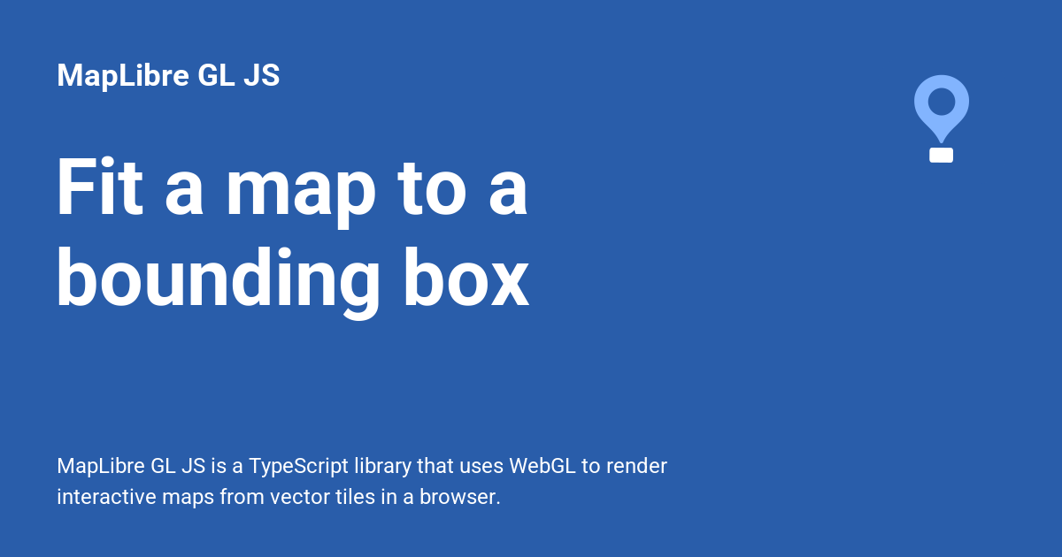 Fit a map to a bounding box - MapLibre GL JS