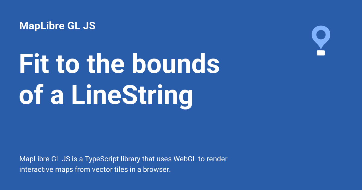 Fit to the bounds of a LineString - MapLibre GL JS