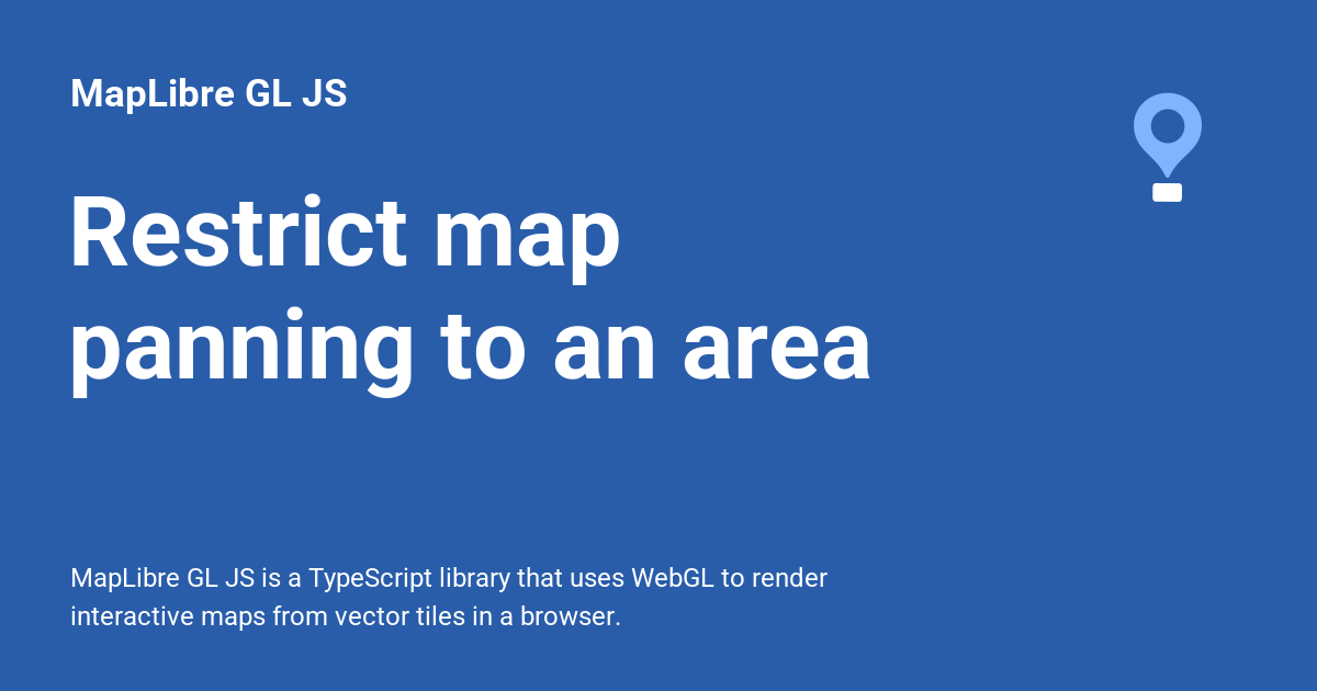 Restrict map panning to an area - MapLibre GL JS