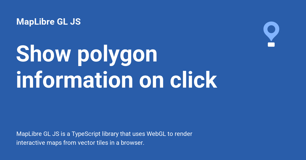 Show polygon information on click - MapLibre GL JS