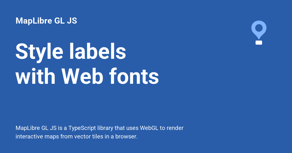 Style labels with Web fonts - MapLibre GL JS