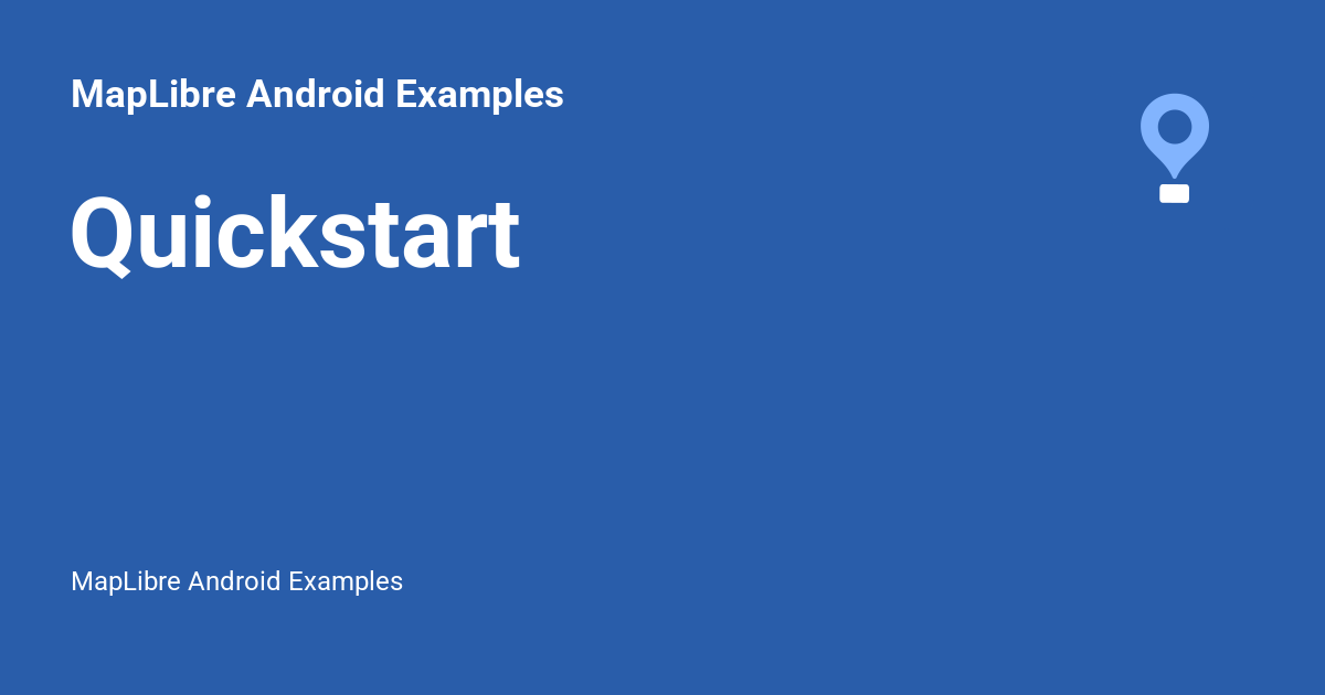 Quickstart - MapLibre Android Examples