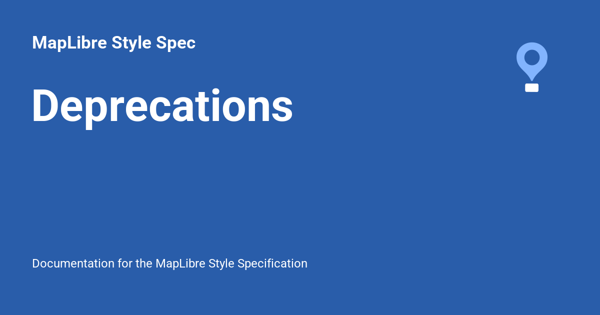 Deprecations - MapLibre Style Spec