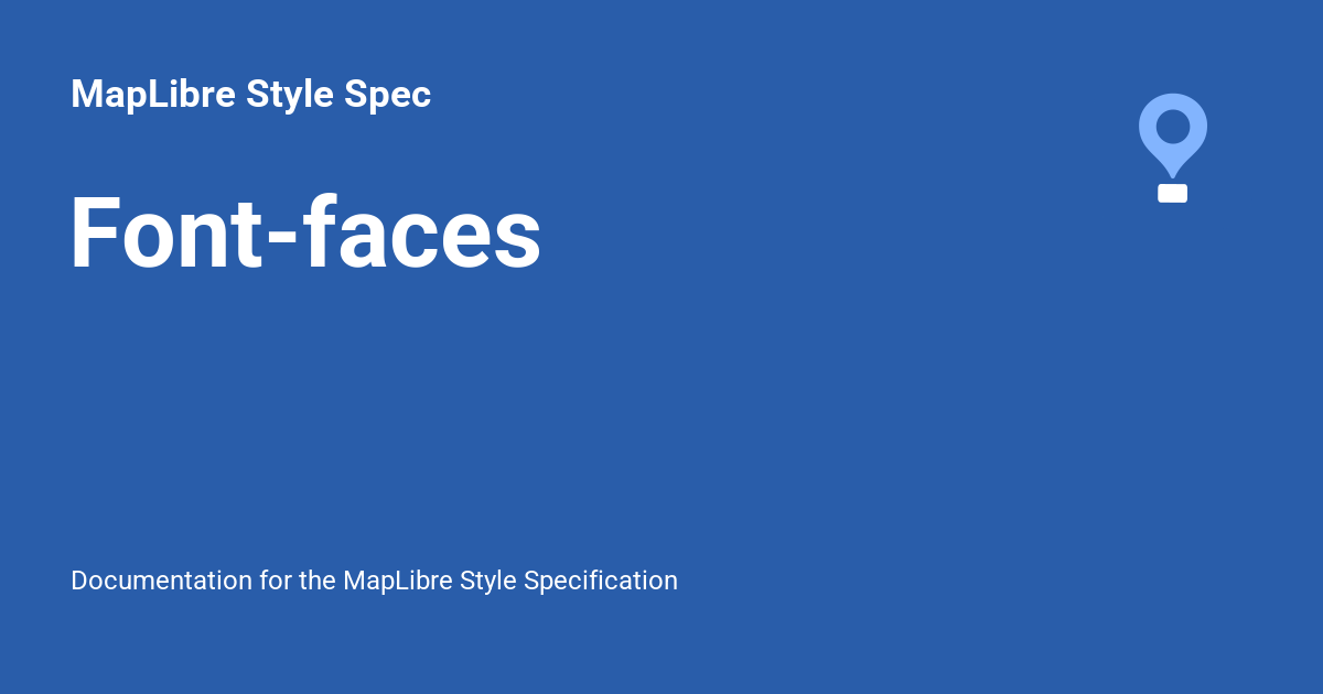 Font-faces - MapLibre Style Spec