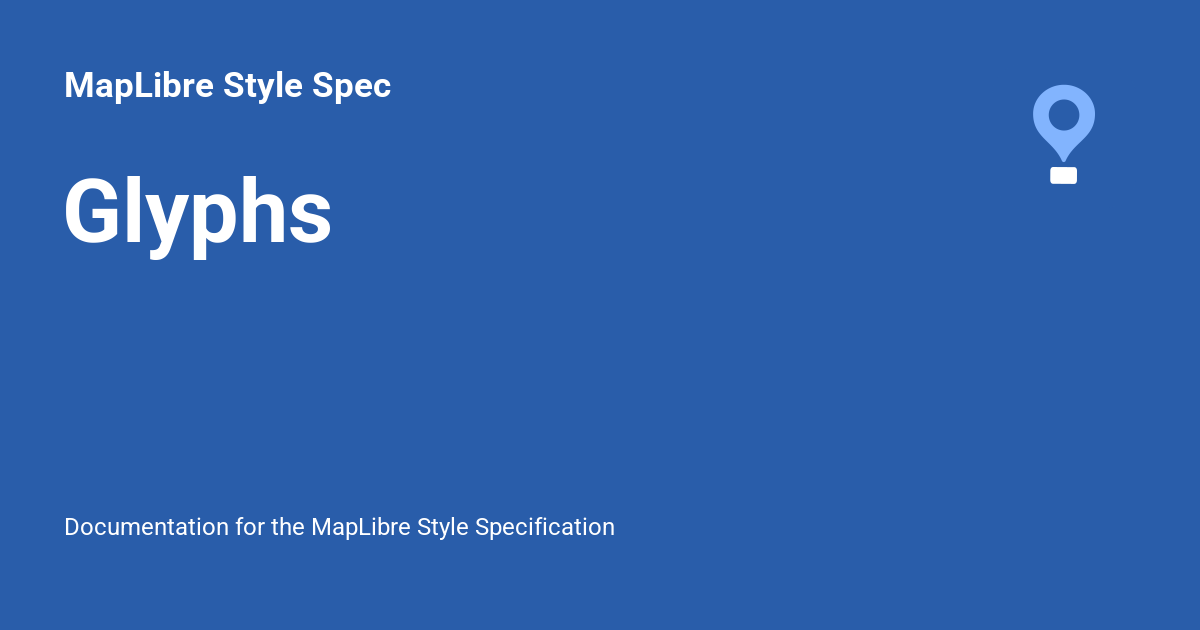 Glyphs - MapLibre Style Spec